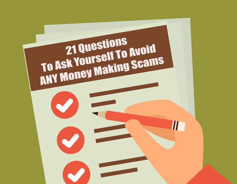 Checklist: 21 Questions To Ask Yourself To Avoid ANY Money Making Scam
